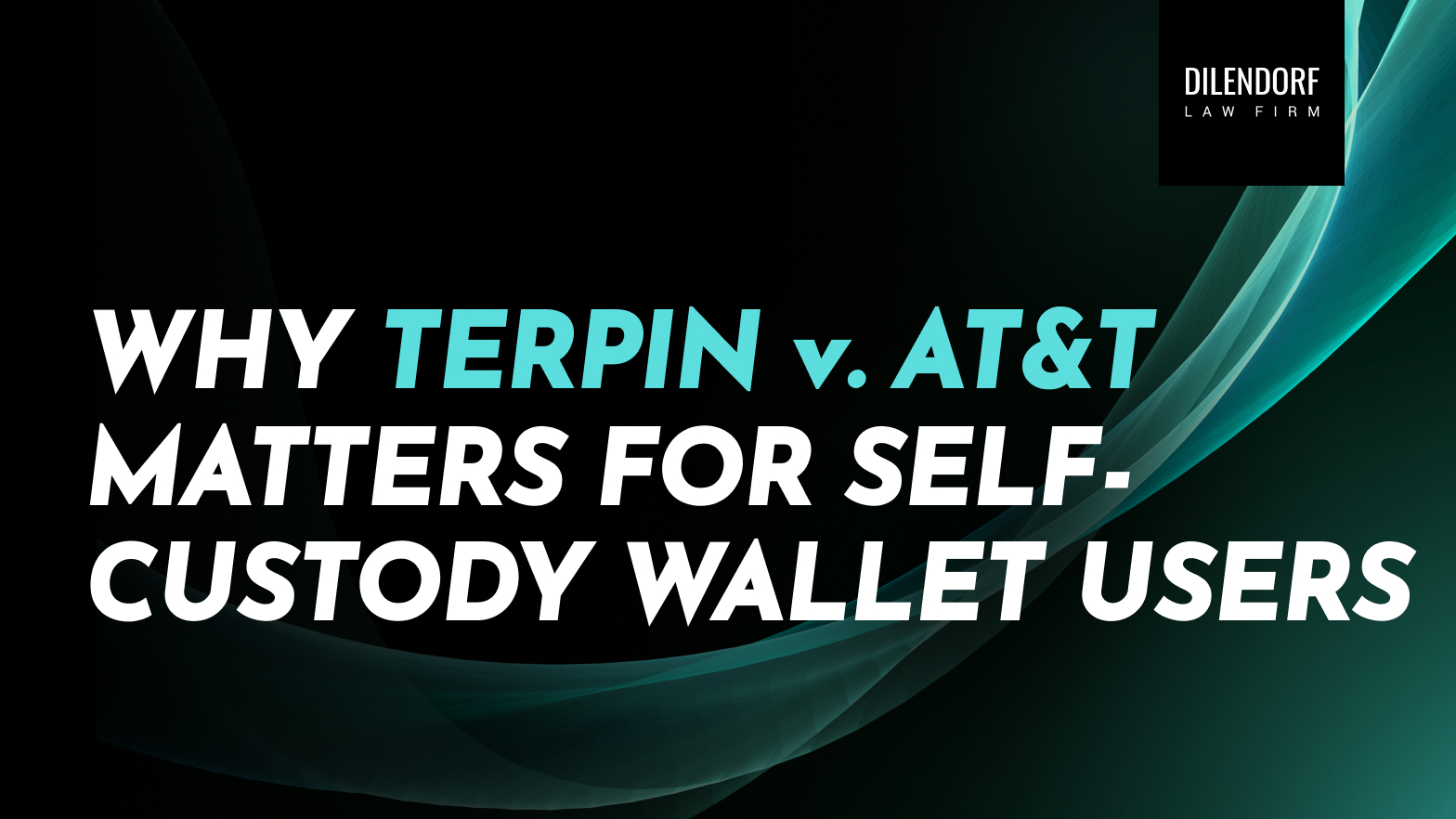 Why Terpin v. AT&T Matters for Self-Custody Wallet Users